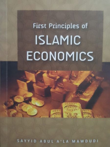 First Principles of Islamic Economics by Sayyid Abul A'la Mawdudi ...